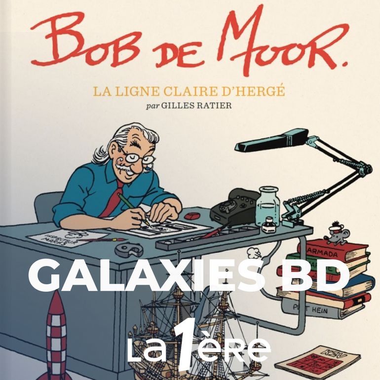 Galaxies BE - "Bob De Moor, la ligne claire d'Hergé" de Gilles Ratier ...