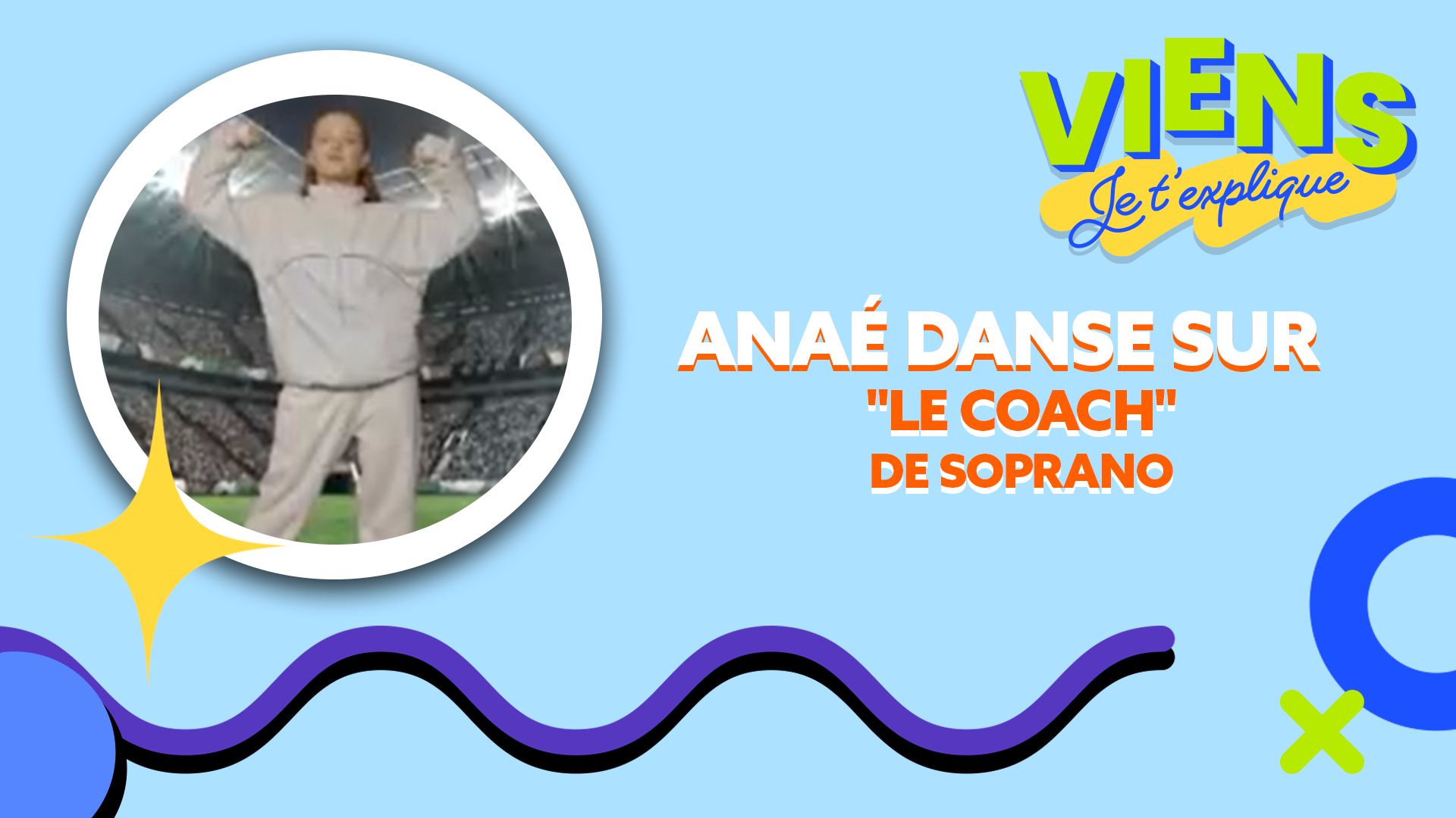 Viens, je t'explique - Anaé danse sur "Le coach" de Soprano - Auvio