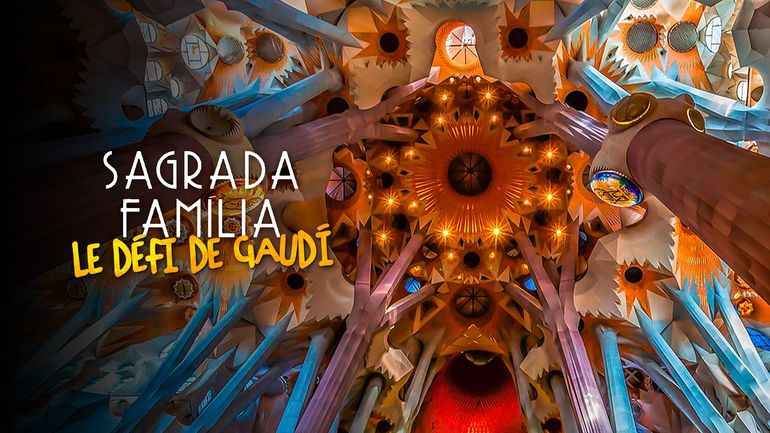 Sagrada Familia - Le rêve achevé de Gaudi - Auvio