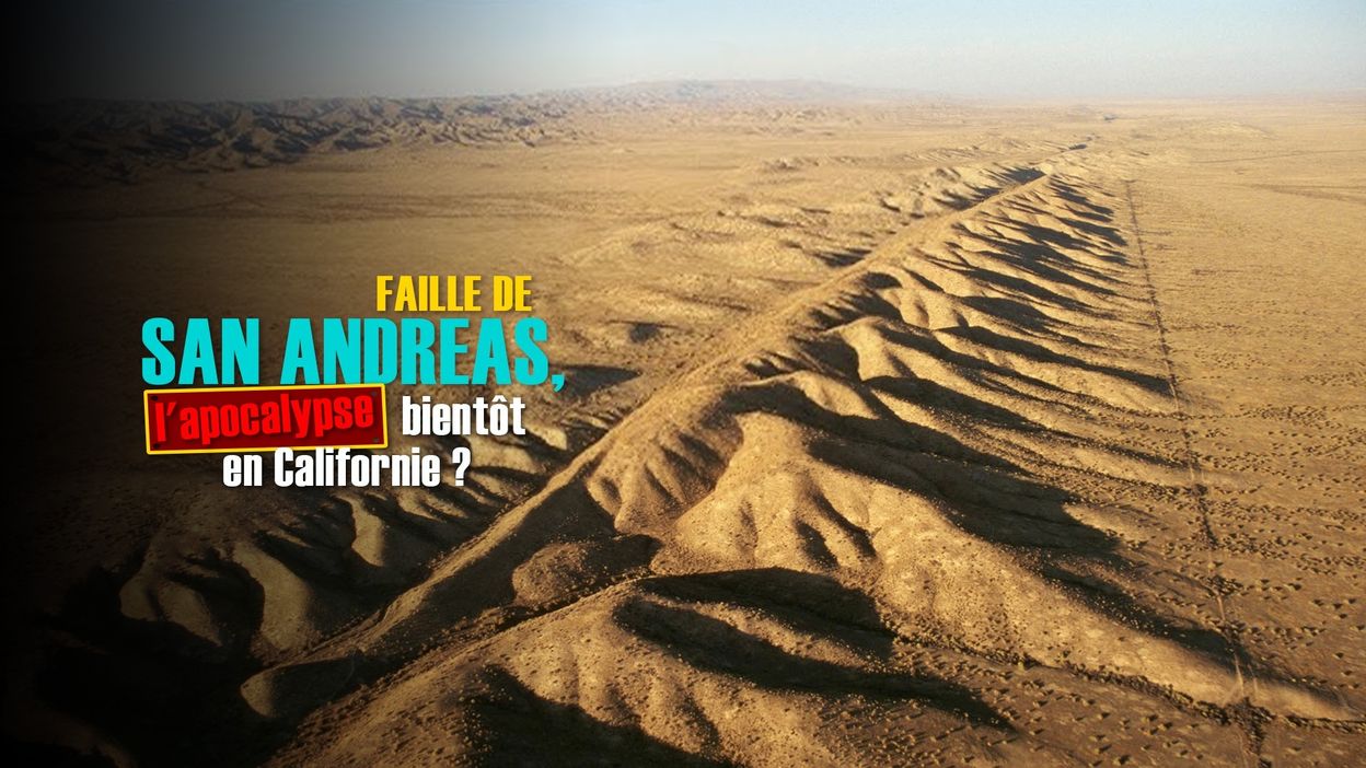 Faille de San Andreas, l'apocalypse bientôt en Californie ? - Auvio
