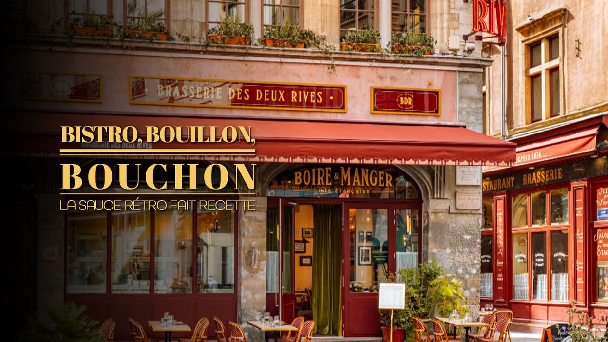 Bistro, Bouillon, Bouchon : la sauce rétro fait recette - Auvio